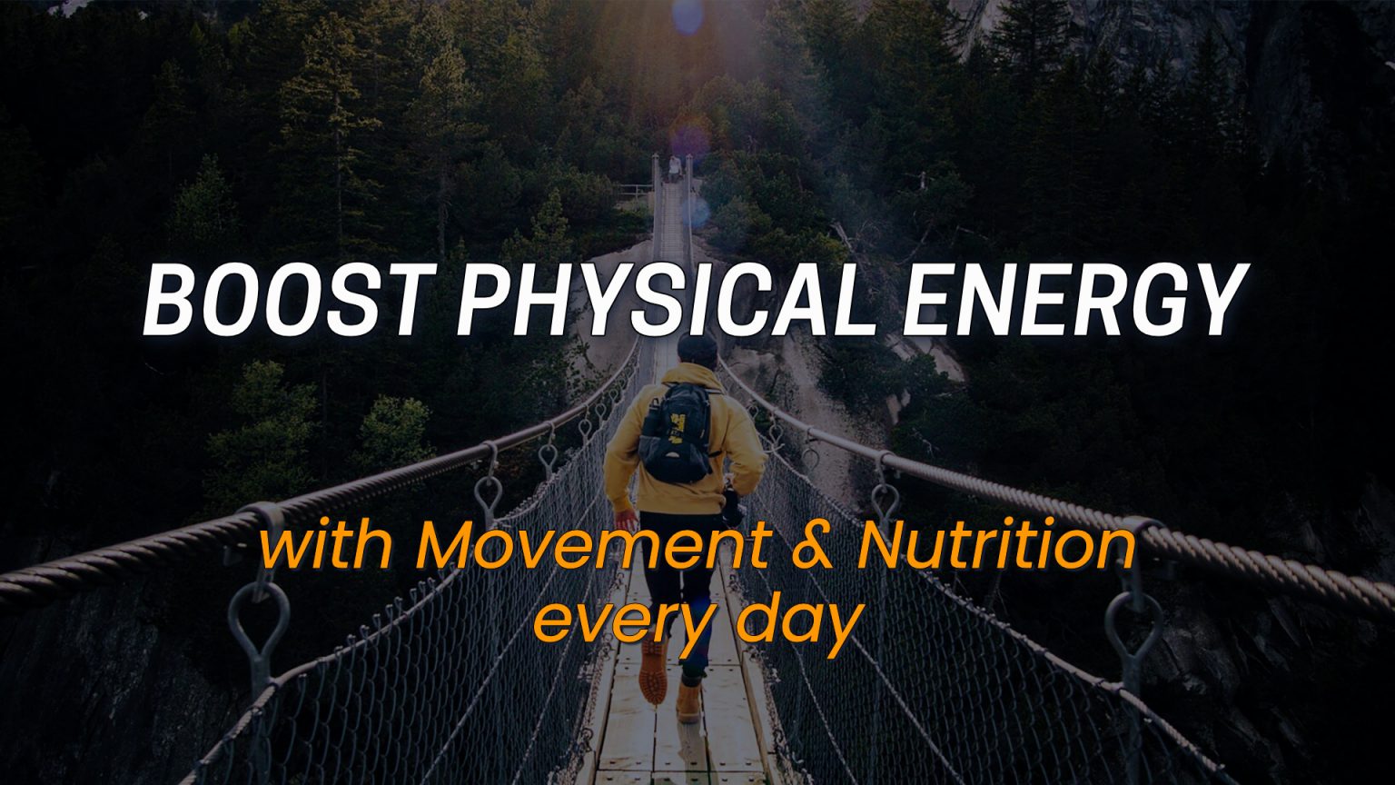 Boost Physical Energy With Movement & Nutrition Now